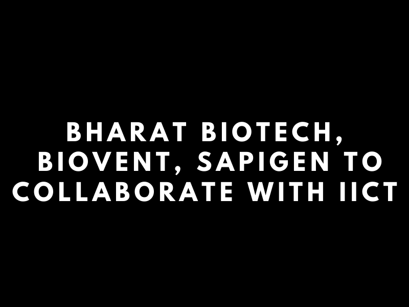 Bharat Biotech, Biovent, Sapigen to collaborate with IICT - Telugu Bullet
